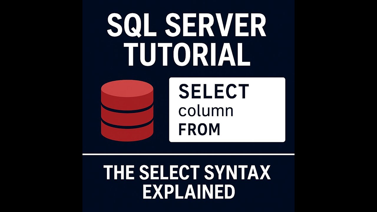 SQL Server Tutorial: The SELECT Syntax Explained | SQL Queries for Beginners
