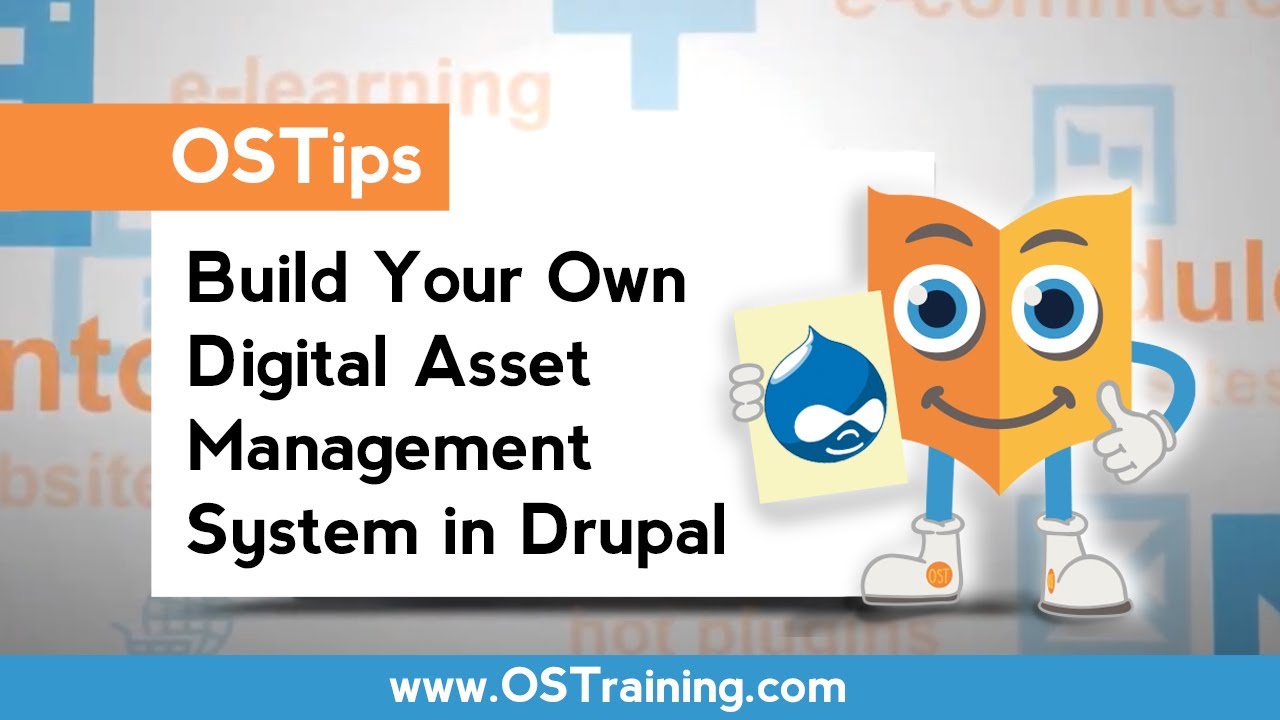 OSTips - Build Your Own Digital Asset Management System in Drupal