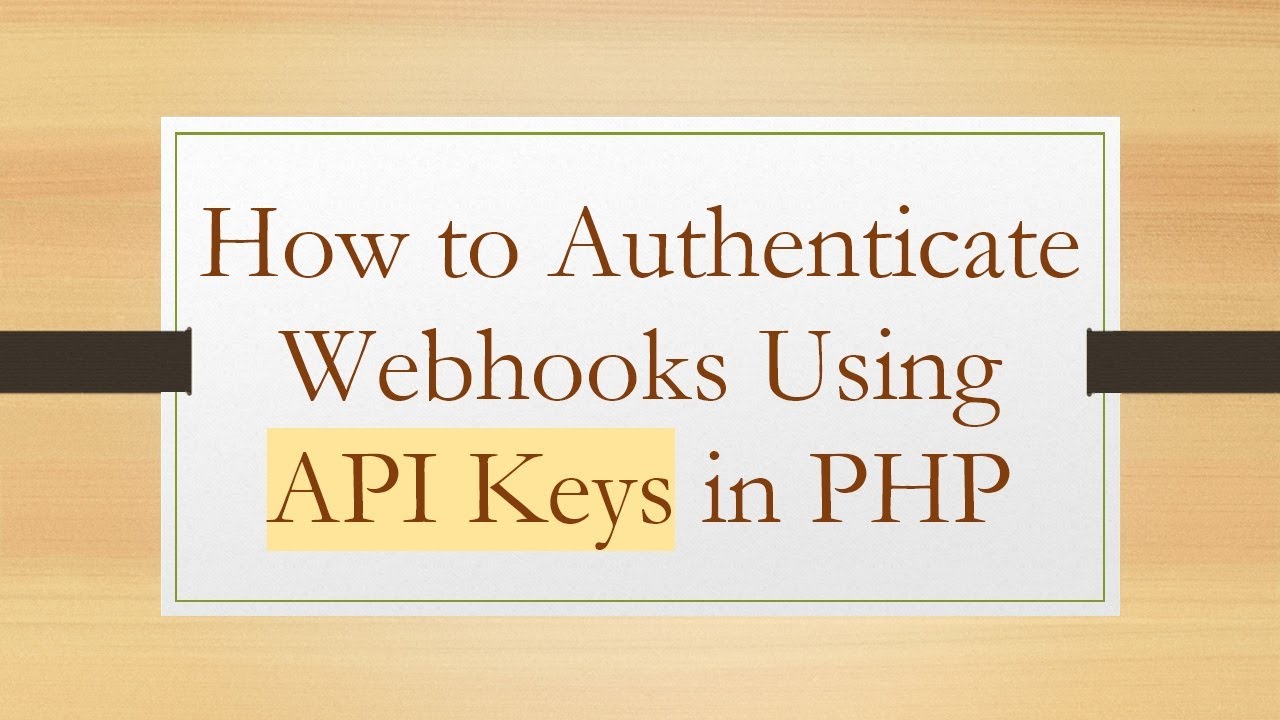 How to Authenticate Webhooks Using API Keys in PHP