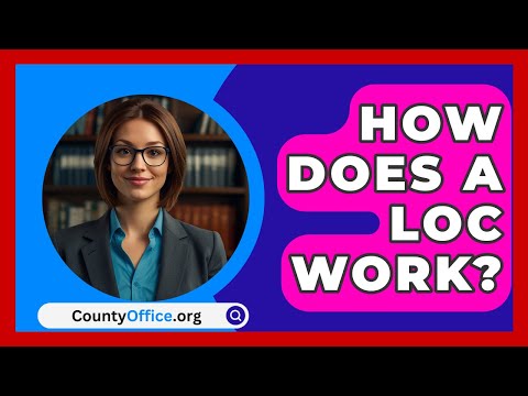 How Does A LOC Work? - CountyOffice.org