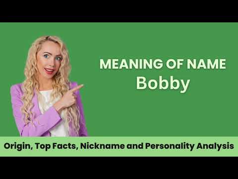 Bobby Name Facts, Meaning, Personality, Nickname, Origin, Popularity, Similar Names and Poetry
