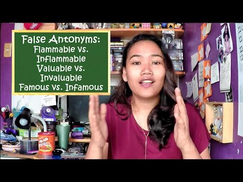 False Antonyms: Flammable, Inflammable, Valuable, Invaluable, Famous, Infamous