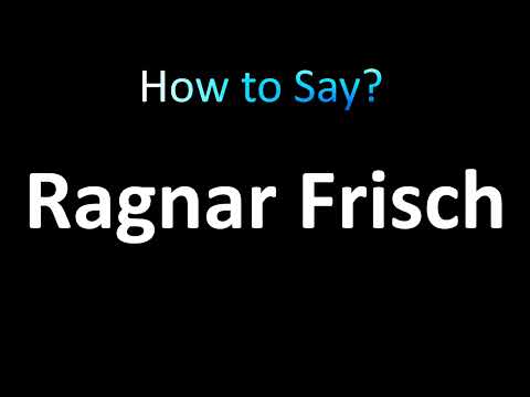 How to Pronounce Ragnar Frisch (correctly!)