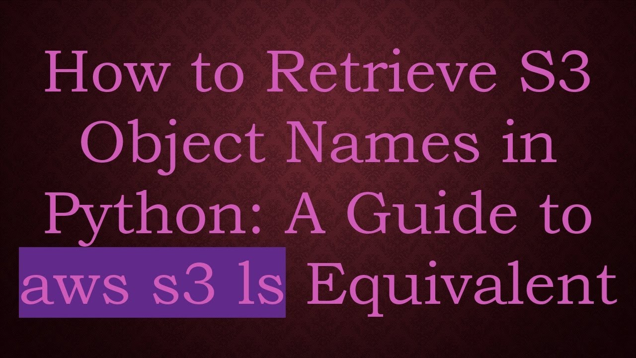 How to Retrieve S3 Object Names in Python: A Guide to aws s3 ls Equivalent