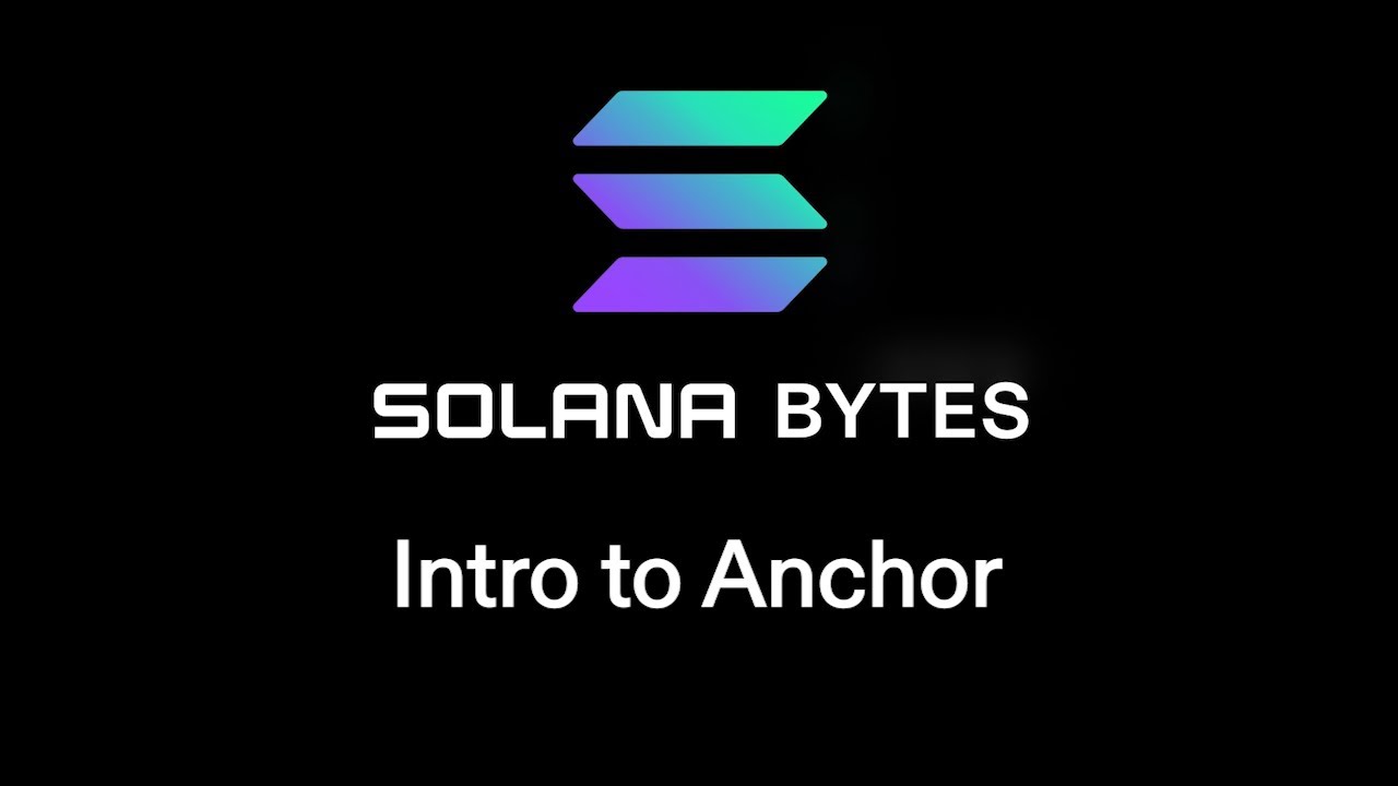 Solana Bytes - Intro to Anchor