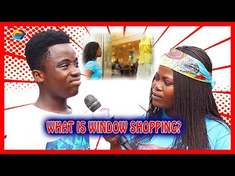 What is WINDOW SHOPPING? | Street Quiz | Funny Videos | Funny African Videos | African Comedy |