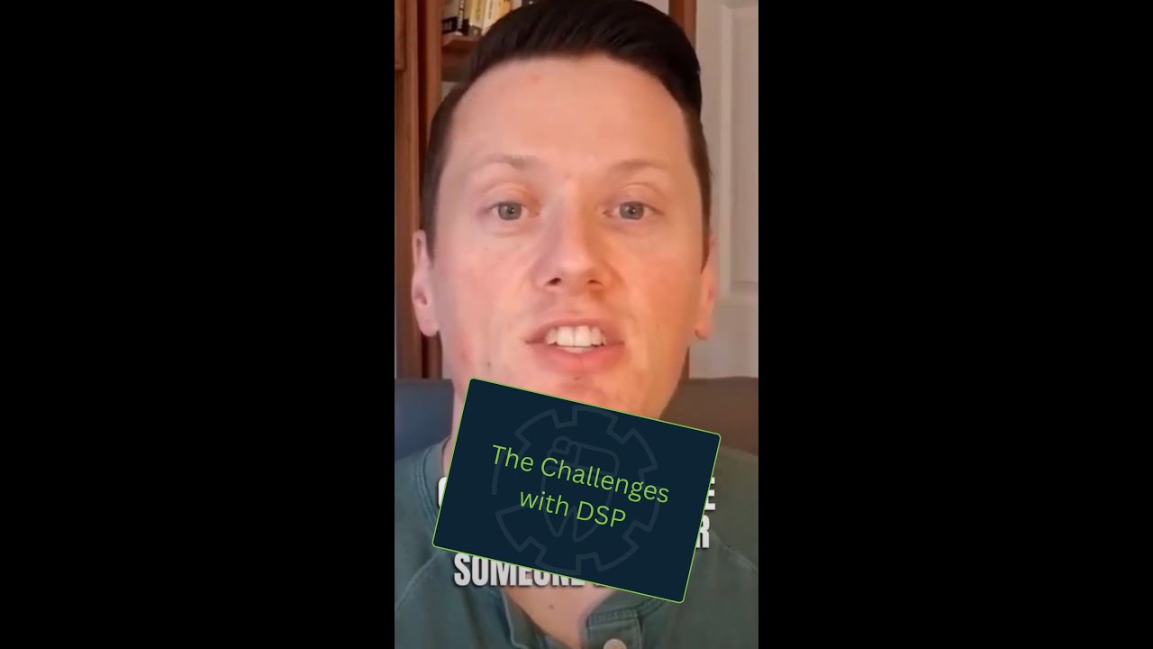 The Challenges with DSP!