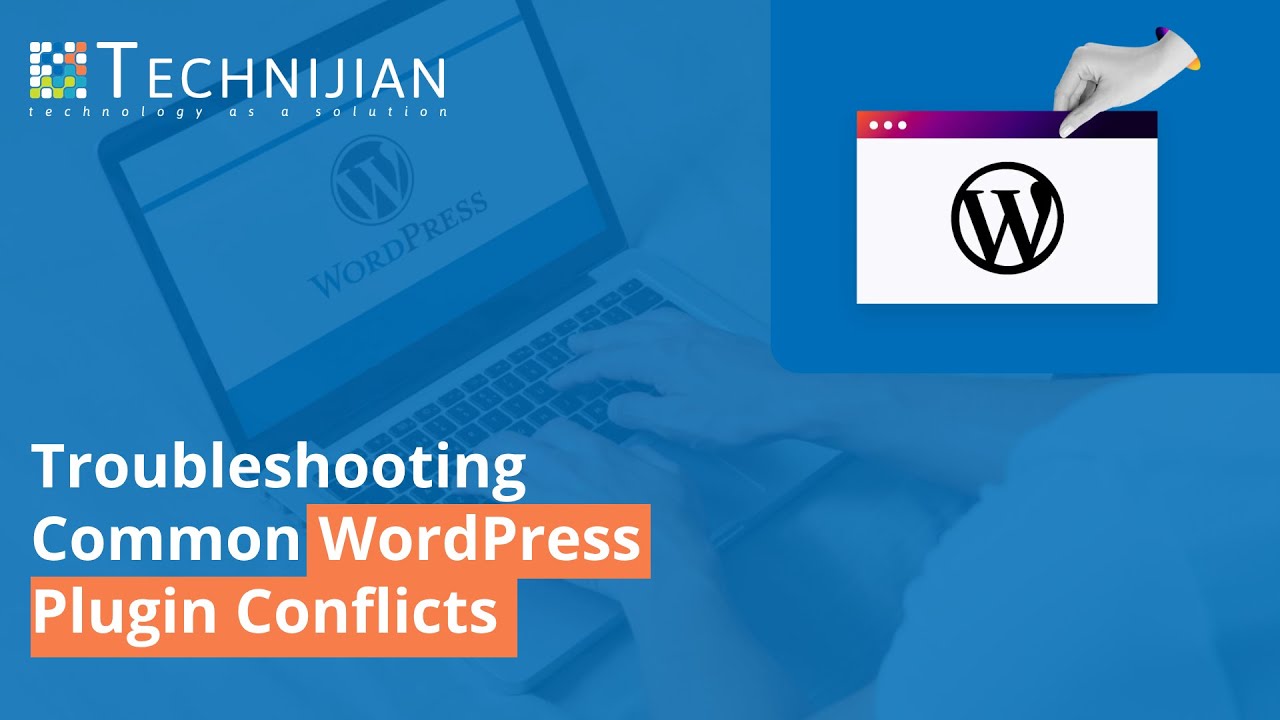 Troubleshooting Common WordPress Plugin Conflicts | Technijian Managed IT Services Orange County