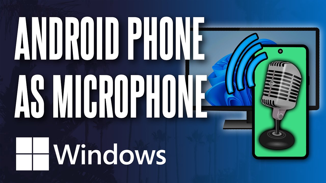 How to Use Your Android Phone as a Microphone on PC Windows 10/11