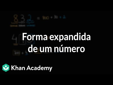 Forma expandida dos números (vídeo) | Khan Academy