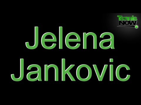 How To Pronounce Jelena Jankovic