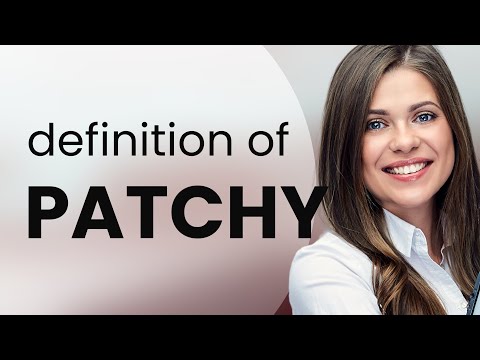 Patchy | what is PATCHY meaning