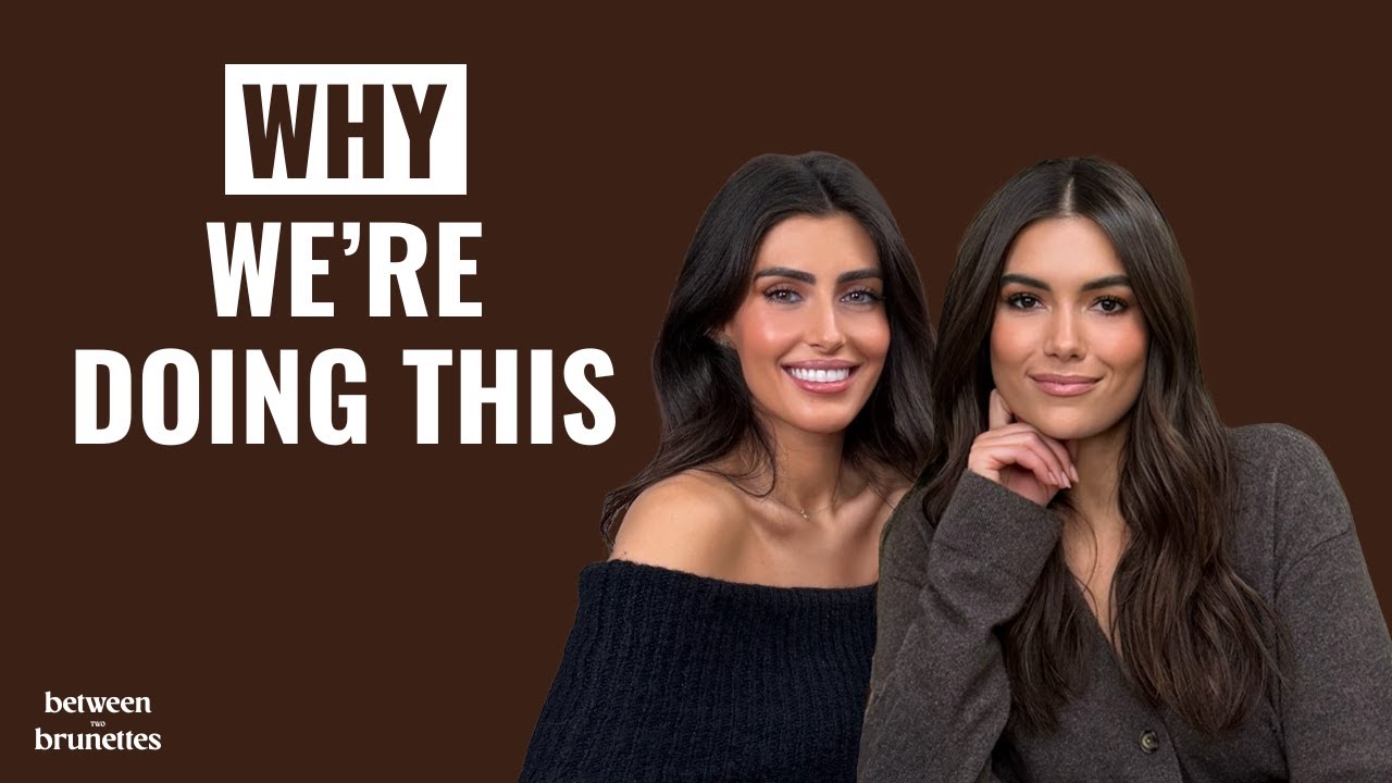 Starting Between Two Brunettes: Why We’re Doing This
