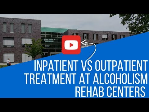Inpatient vs Outpatient Treatment at Alcoholism Rehab Centers Near Me (855) 600-9045