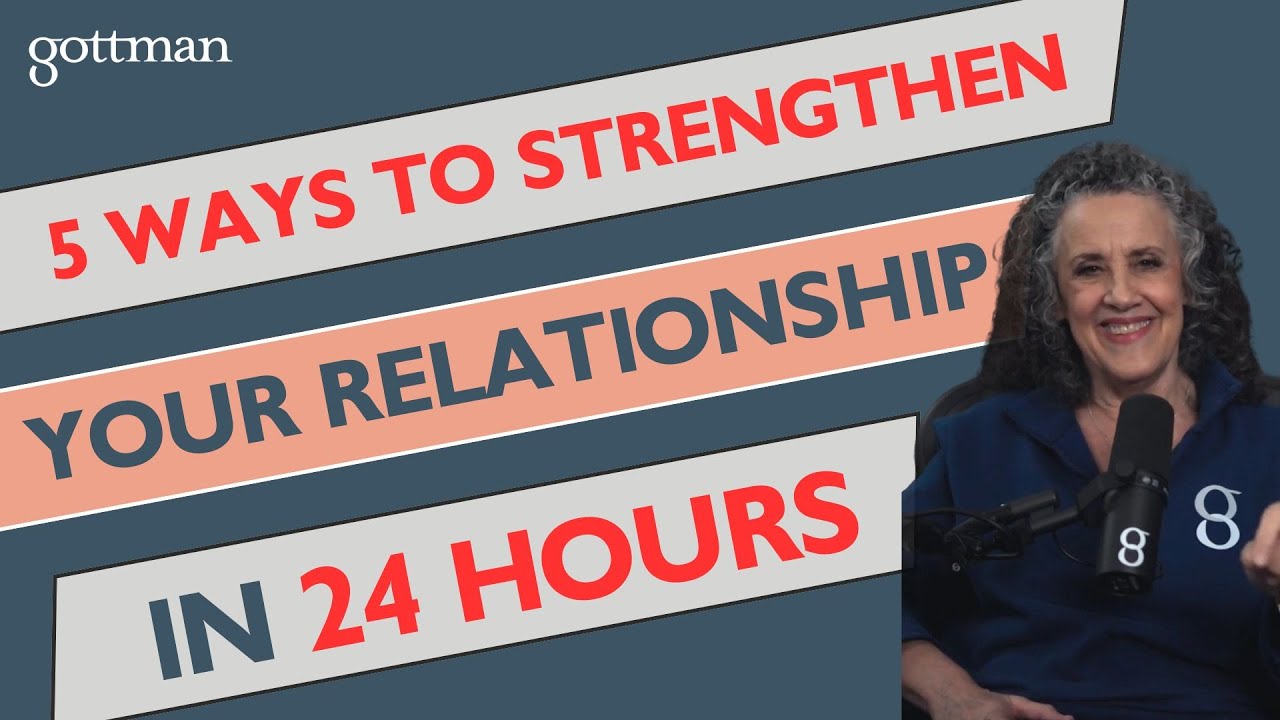 5 Ways to Strengthen Your Relationship in 24 Hours | Dr. Julie Gottman