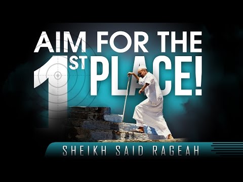 Sheikh Said Rageah: Aim For The 1st Place! (Video) | PASS THE KNOWLEDGE ...