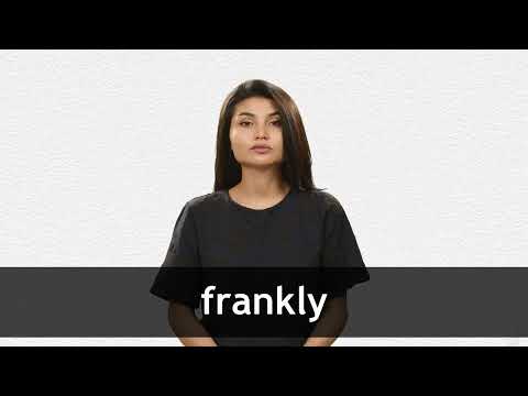 FRANKLY definition and meaning | Collins English Dictionary