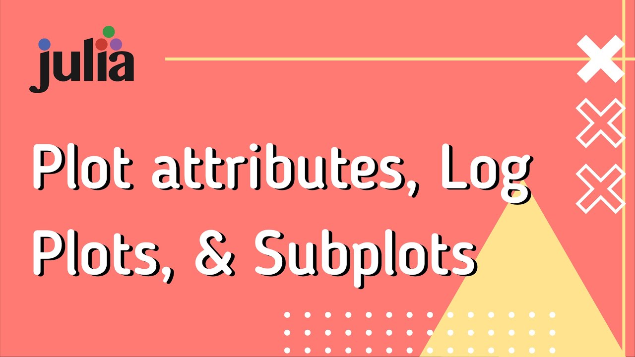 Julia: Plot Attributes, Log Plots, and Subplots