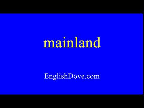 How to pronounce mainland in American English.
