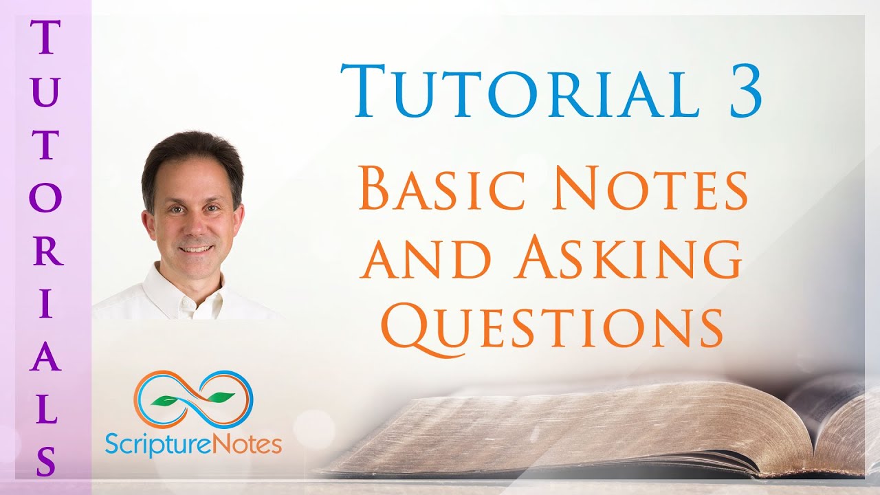 Scripture Notes Tutorial 3 - basic notes and asking questions