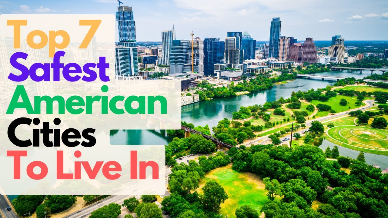 Top 7 Safest American Cities to Live In