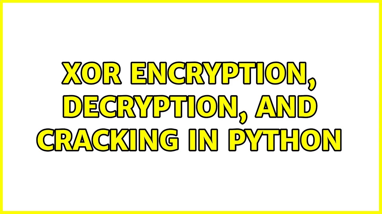 XOR Encryption, Decryption, and Cracking in Python