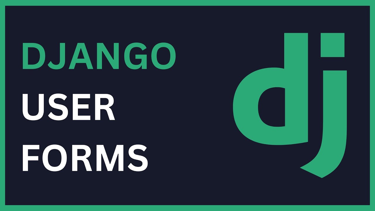 Django User Forms | Explanation and Practical Application
