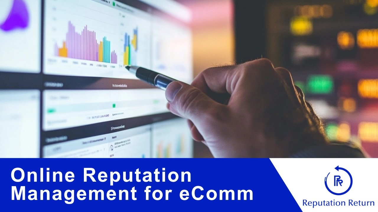 Online Reputation Management for E-Commerce Businesses