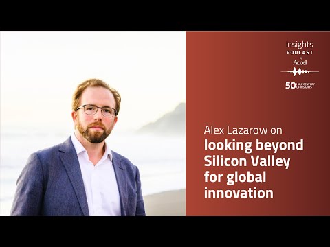 Alex Lazarow on looking beyond Silicon Valley for global innovation - SEED TO SCALE INSIGHTS #51