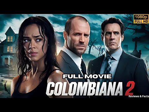 Colombiana 2 Full Action Movie in English 2025 | Hollywood Adventure Film 4K Reviews & Facts