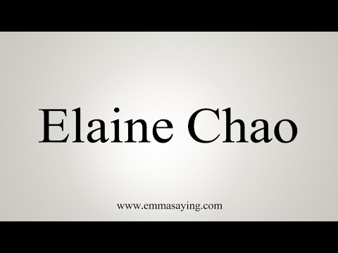How to Pronounce Elaine Chao