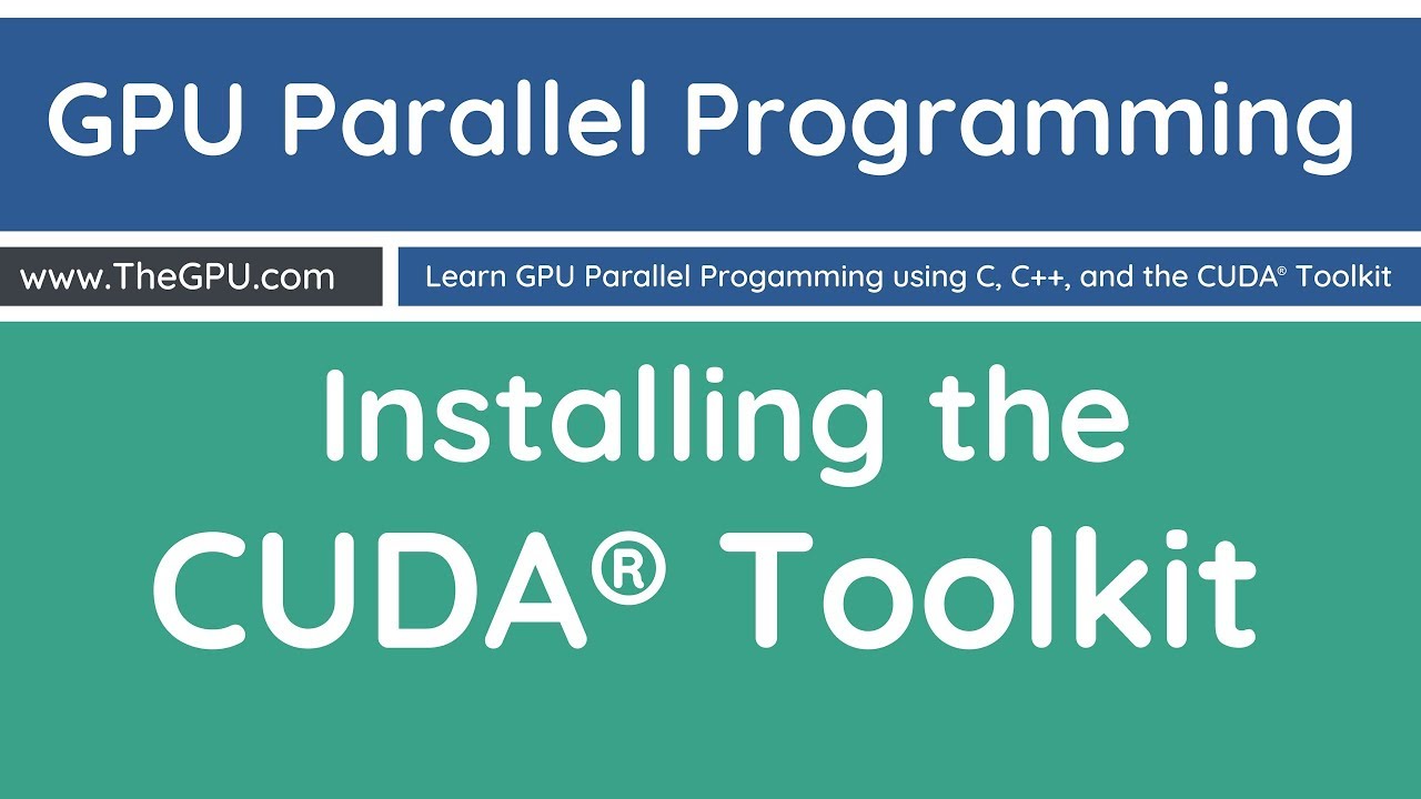 Learn GPU Parallel Programming - Installing the CUDA toolkit