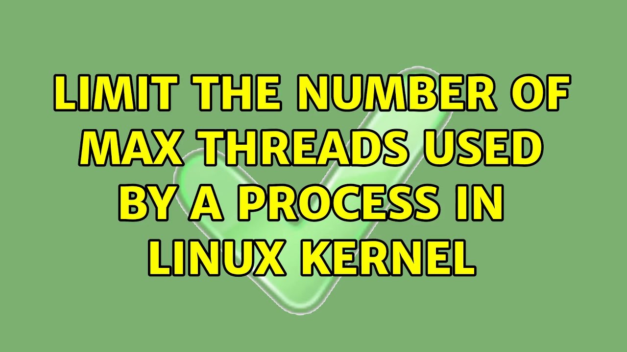 Limit the number of max threads used by a process in linux kernel