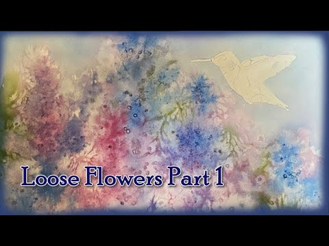 Loose Flowers and Hummingbird in Watercolor Part 1 - Intermediate Level Painting