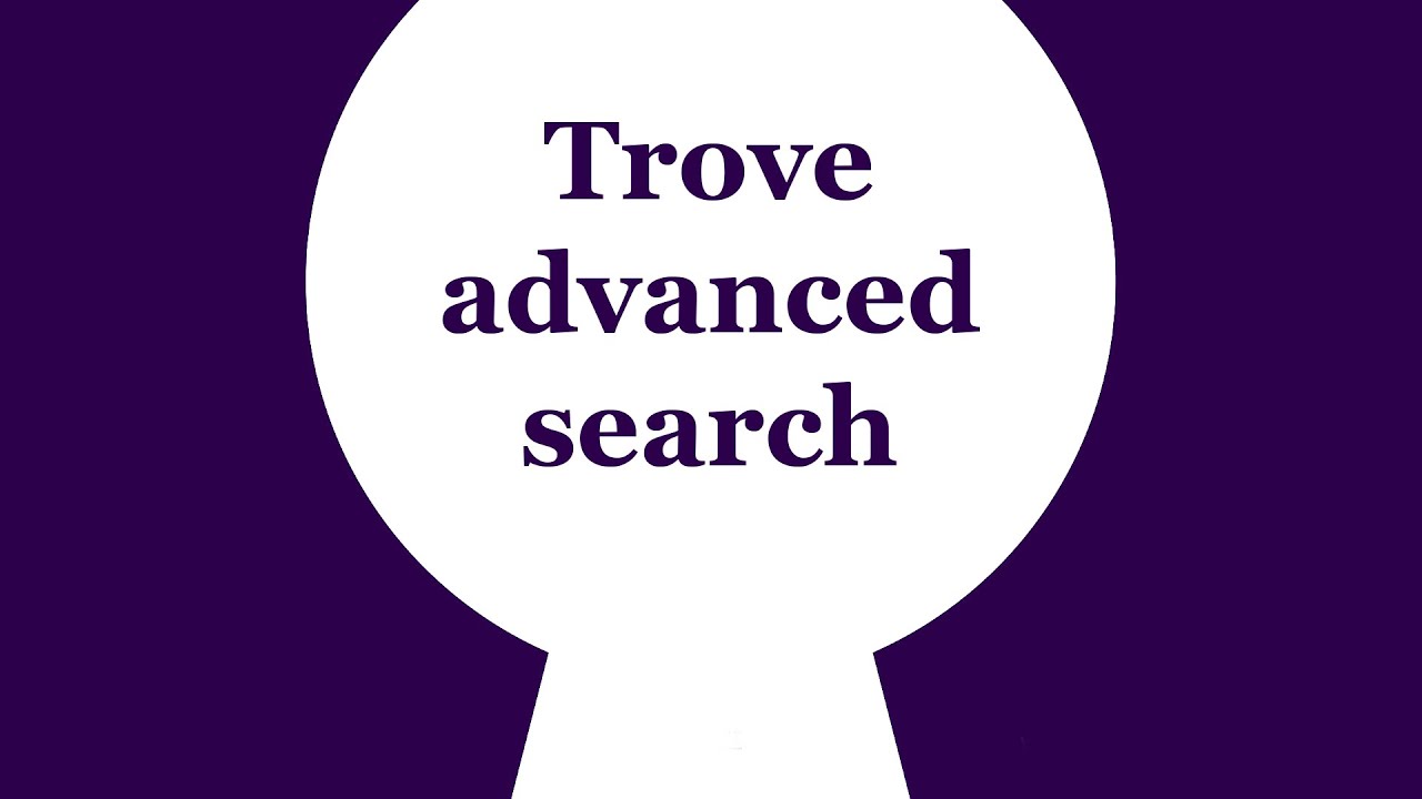 Trove tip | Trove advanced search