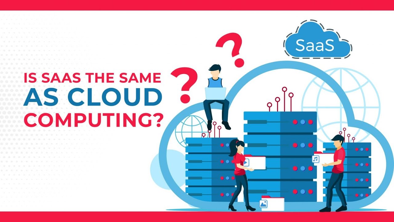 Is SaaS the Same as Cloud Computing?