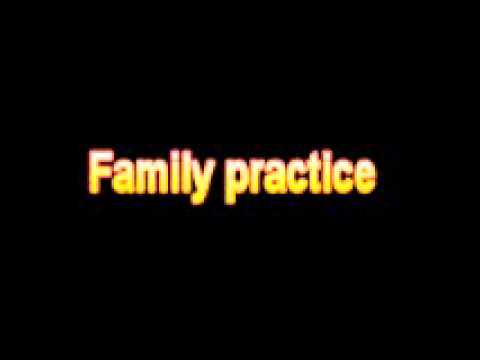 What Is The Definition Of Family practice - Medical Dictionary Free Online