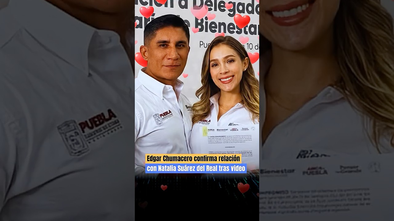 📢 Edgar Chumacero confirms romance 💖😳 with Natalia Suárez del Real after viral video