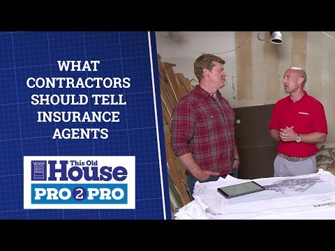What Does a Contractor Need to Tell Their Insurance Agent? | Pro2Pro | This Old House