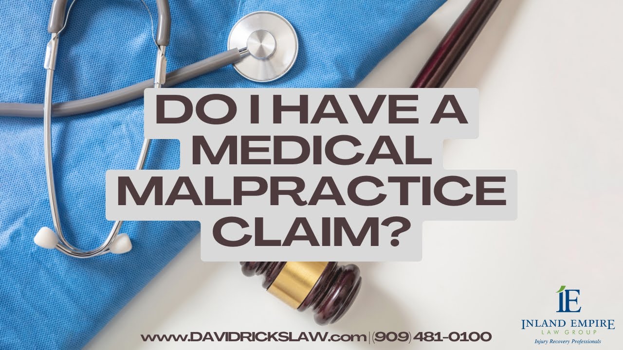 How Do I Know if I Have a Medical Malpractice Claim? | Inland Empire ...