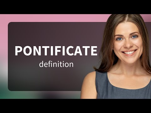 Pontificate | what is PONTIFICATE definition