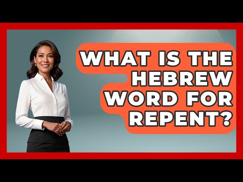 What Is The Hebrew Word For Repent? - Jewish Teachings For All