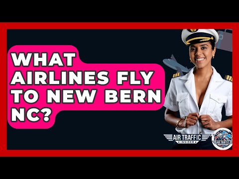 What Airlines Fly To New Bern NC? - Air Traffic Insider
