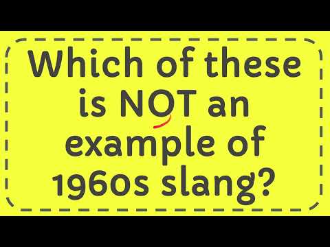 Which of these is NOT an example of 1960s slang?