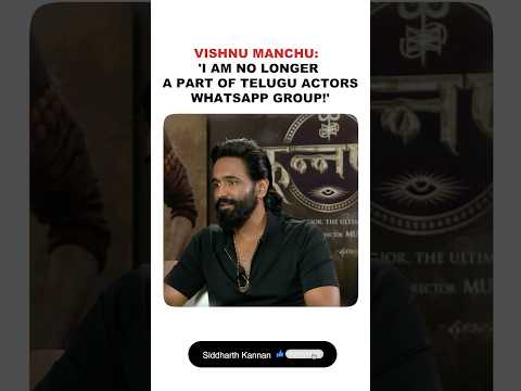 Vishnu Manchu on no longer being a part of Telugu actors whatsapp group!