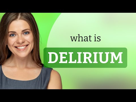 Delirium | DELIRIUM definition