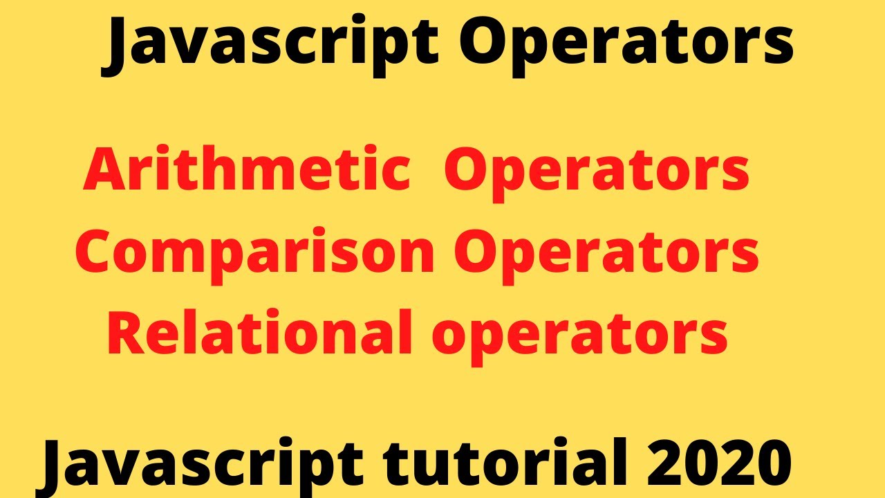 JavaScript Operators Explained... Arithmetic, Comparison and relational operators