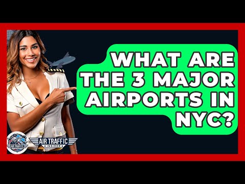 What Are the 3 Major Airports in NYC? - Air Traffic Insider