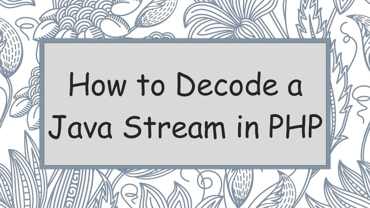How to Decode a Java Stream in PHP