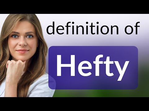 Hefty • what is HEFTY meaning